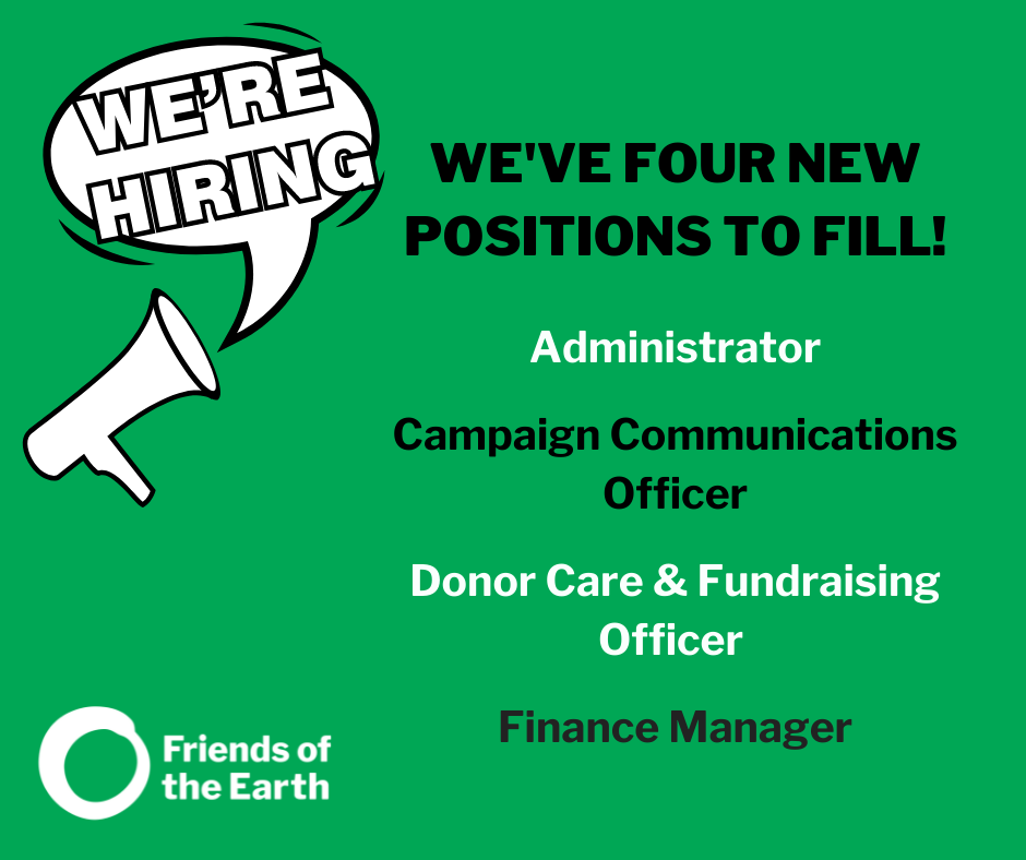 We're hiring! We've four new positions to fill! | Friends of the Earth