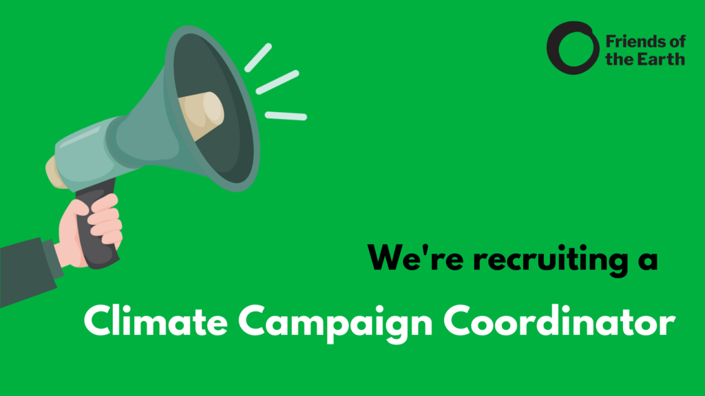We're recruiting a Climate Campaign Coordinator | Friends of the Earth
